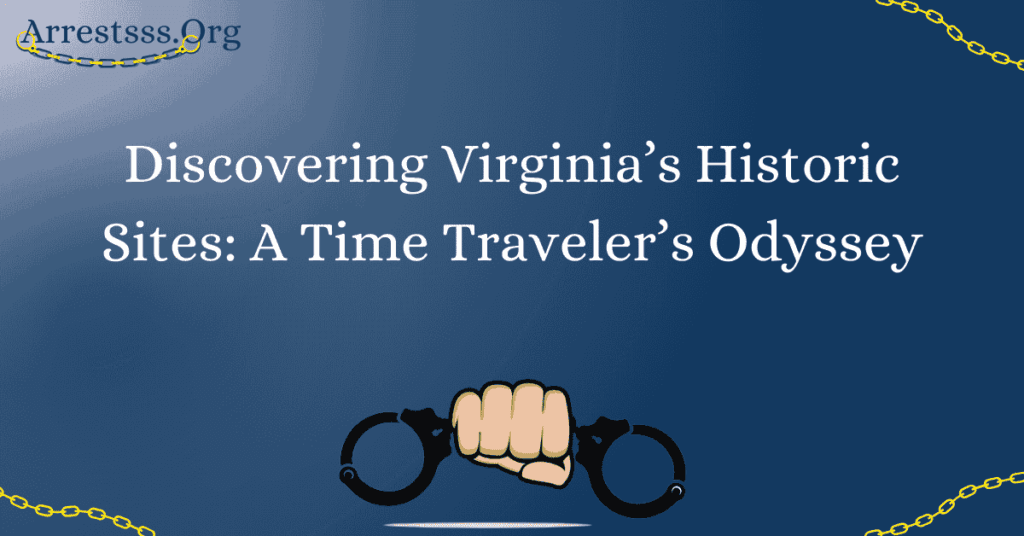 Discovering Virginia's Historic Sites: A Time Traveler's Odyssey ...