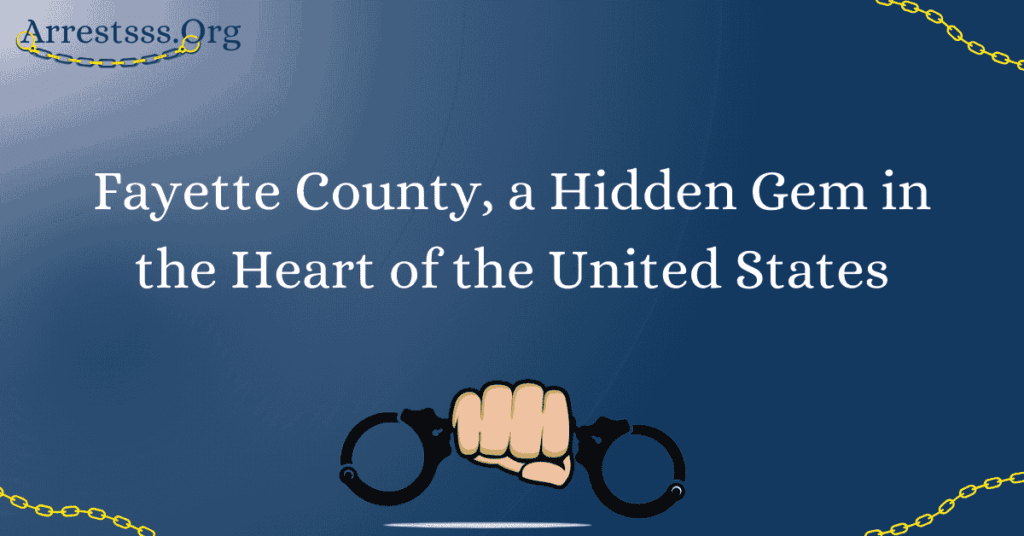 Fayette County, a Hidden Gem in the Heart of the United States